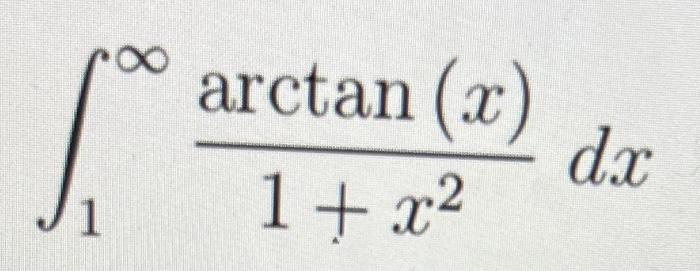 Solved arctan (x) dx 1 + x2 1 | Chegg.com