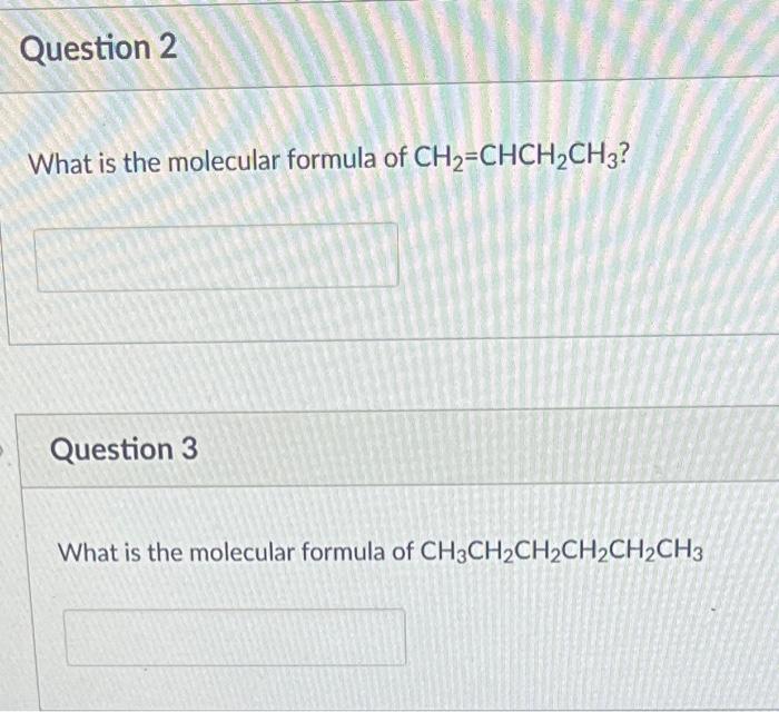 Solved What is the molecular formula of CH2=CHCH2CH3 ? | Chegg.com