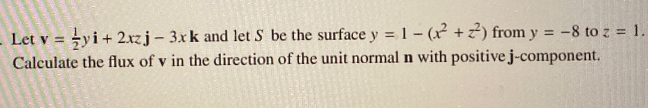 Solved Let v=12yi+2xzj-3xk ﻿and let S ﻿be the surface | Chegg.com