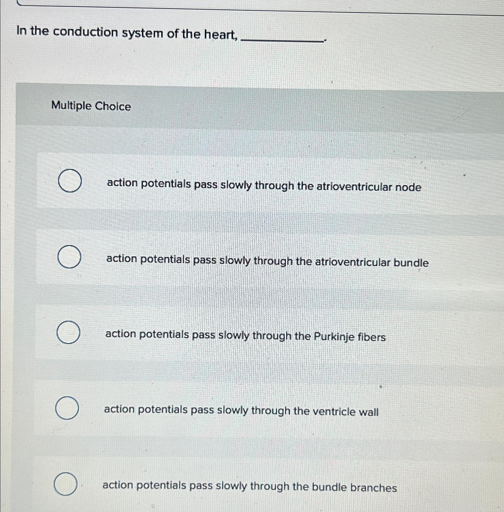 Solved In the conduction system of the heart,Multiple | Chegg.com