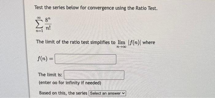 Solved Test the series below for convergence using the Ratio | Chegg.com