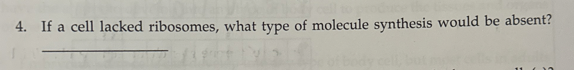 Solved If a cell lacked ribosomes, what type of molecule | Chegg.com