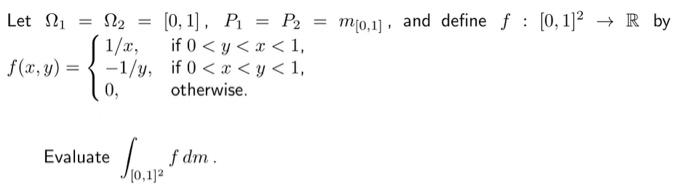 Solved Let Ω1=Ω2=[0,1],P1=P2=m[0,1], and define f:[0,1]2→R | Chegg.com