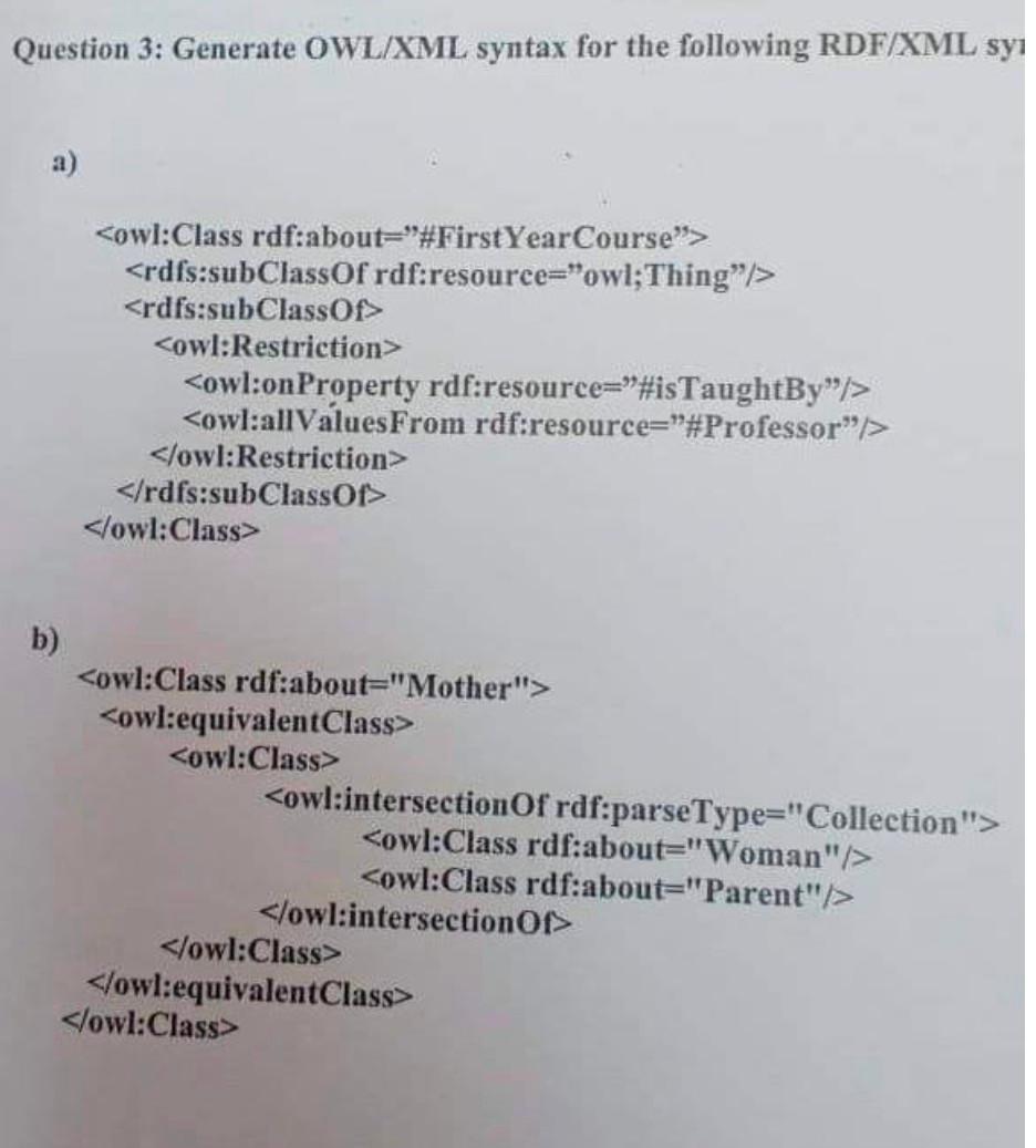 Question 3: Generate OWL/XML syntax for the following | Chegg.com