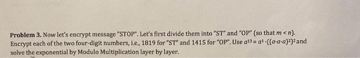 Solved Problem 3. Now let's encrypt message "STOP". Let's | Chegg.com
