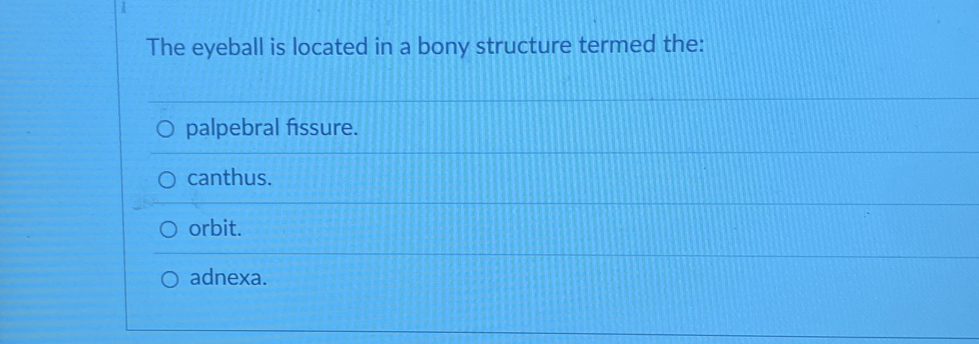 Solved The eyeball is located in a bony structure termed | Chegg.com