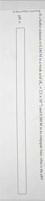 Solved If a buffer solution is 0.240M in a weak acid | Chegg.com
