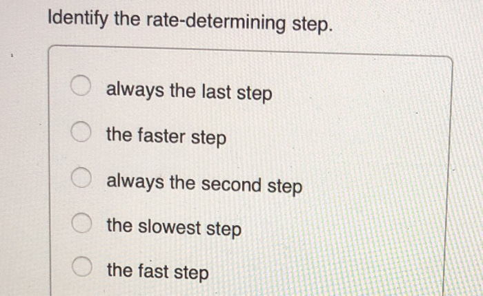 Solved Identify The Rate Determining Step O Always The Last