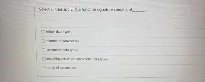 Solved Select all that apply. The function signature | Chegg.com