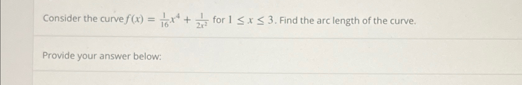 Solved Consider the curve f(x)=116x4+12x2 ﻿for 1≤x≤3. ﻿Find | Chegg.com