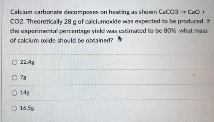 Solved Calcium carbonate decomposes on heating as shown | Chegg.com
