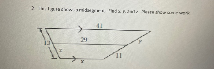 Solved 2. This figure shows a midsegment. Find x, y, and z. | Chegg.com