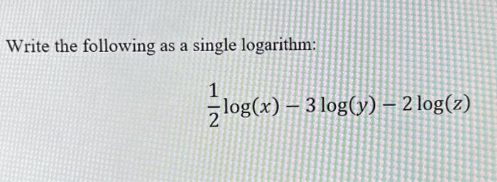 Solved Write the following as a single logarithm: | Chegg.com