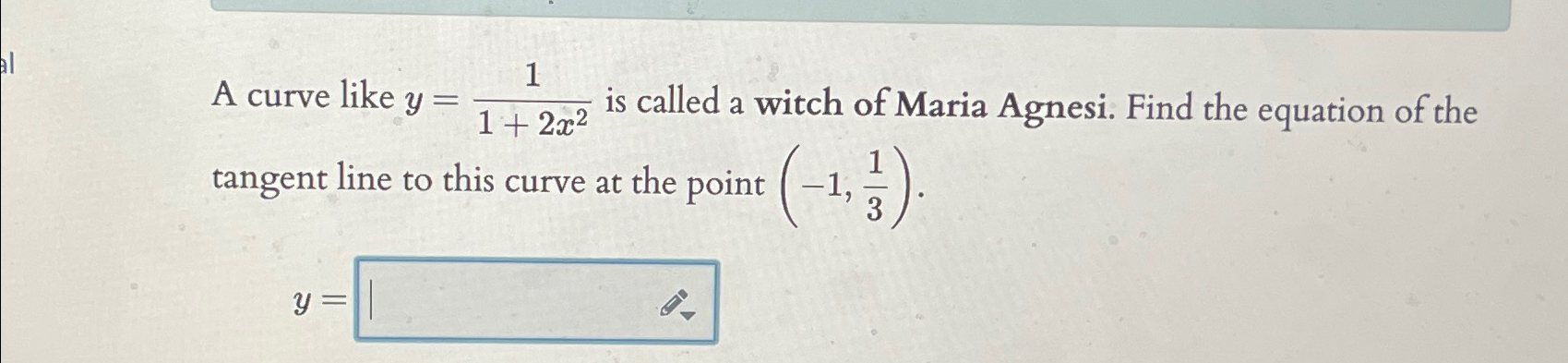 Solved A curve like y=11+2x2 ﻿is called a witch of Maria | Chegg.com