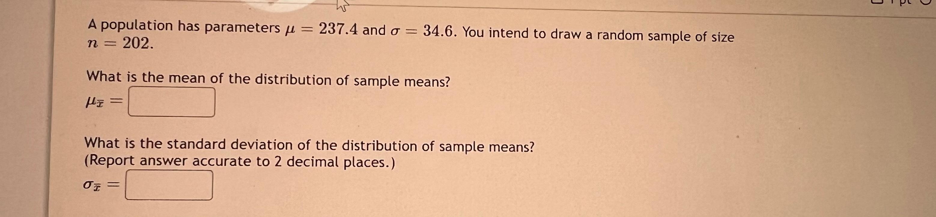 Solved A population has parameters μ=237.4 ﻿and σ=34.6. ﻿You | Chegg.com