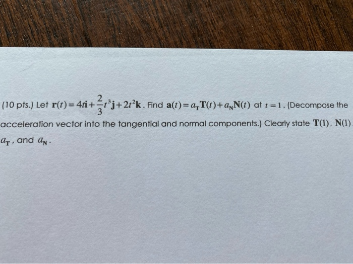 Solved (10 pts.) Let r(t)= 4ti + +1+j+2tºk. Find a(t)= a, | Chegg.com