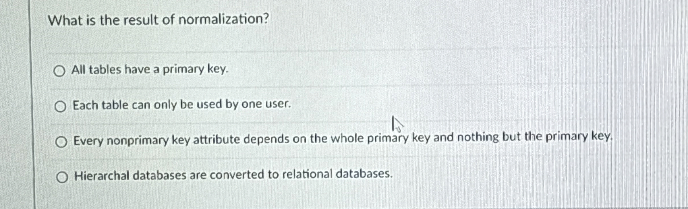 Solved What is the result of normalization?All tables have a | Chegg.com