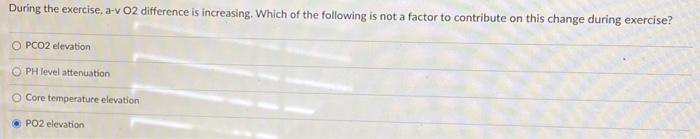 Solved During the exercise, a-v O2 difference is increasing. | Chegg.com