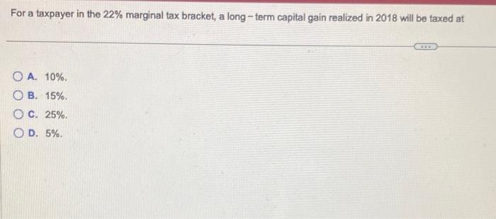 Solved For a taxpayer in the 22% marginal tax bracket, a | Chegg.com