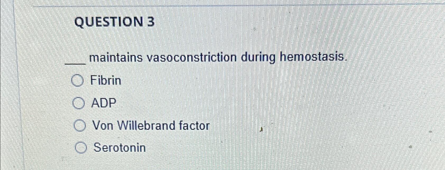 Solved QUESTION 3maintains vasoconstriction during | Chegg.com
