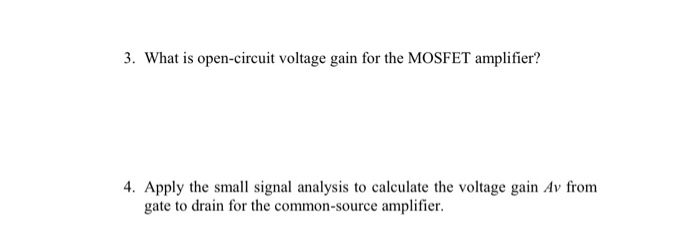 Solved 3. What is open-circuit voltage gain for the MOSFET | Chegg.com