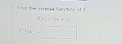 Solved Find the imerse function of f.f(x)=5x+9f-2(x)= | Chegg.com