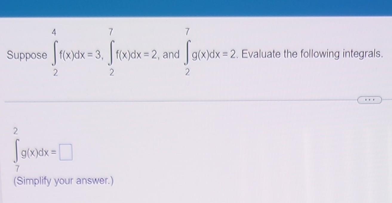 Solved uppose ∫24f(x)dx=3,∫27f(x)dx=2, and ∫27g(x)dx=2. | Chegg.com