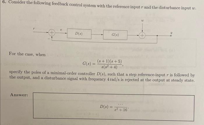 Solved 6. Consider the following feedback control system | Chegg.com