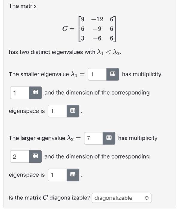 Solved The matrix C=⎣⎡963−12−9−6666⎦⎤ has two distinct | Chegg.com