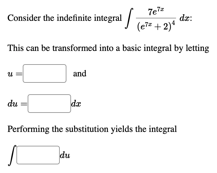 Solved Consider the indefinite integral ∫﻿﻿7e7x(e7x+2)4dx | Chegg.com