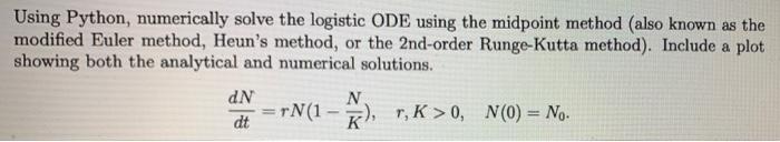 Solved Using Python, numerically solve the logistic ODE | Chegg.com