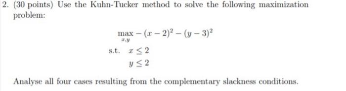Solved 2. (30 points) Use the Kuhn-Tucker method to solve | Chegg.com