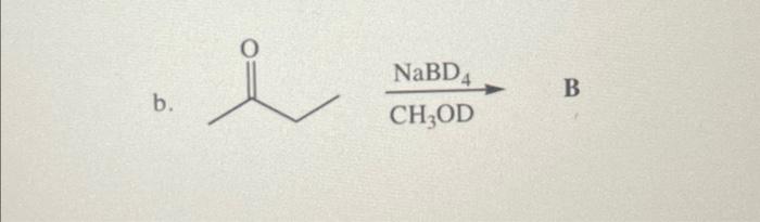 Solved b. NaBD4 CH3OD B | Chegg.com