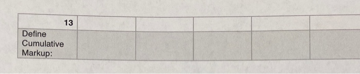Solved 13 Define Cumulative Markup