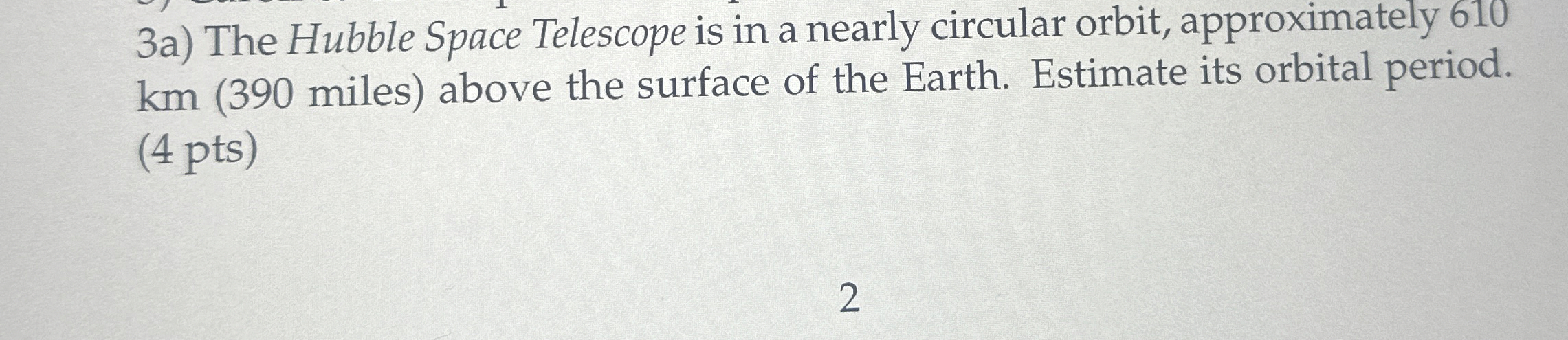 Solved 3a) ﻿The Hubble Space Telescope is in a nearly | Chegg.com