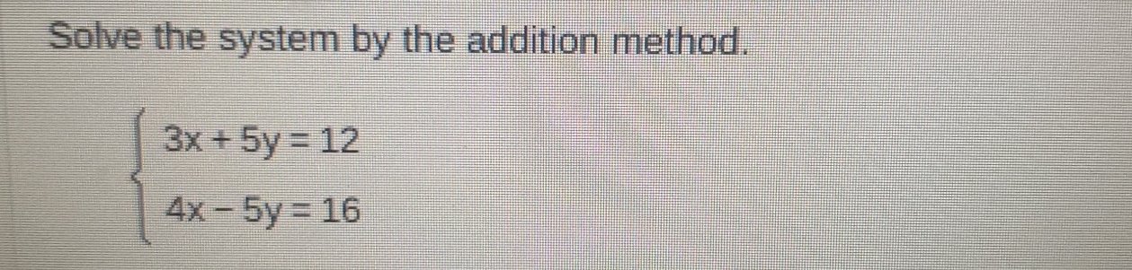 Solved Solve the system by the addition | Chegg.com