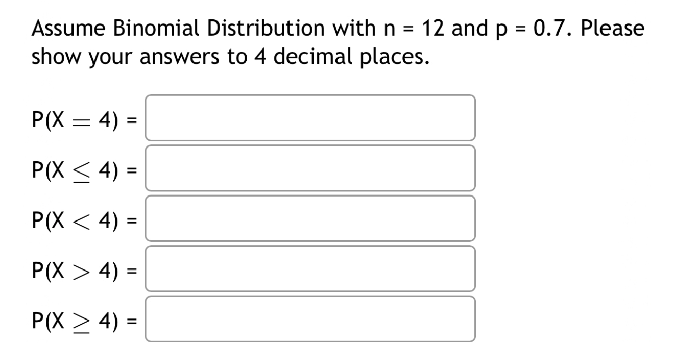 Solved Assume Binomial Distribution with n=12 ﻿and p=0.7. | Chegg.com
