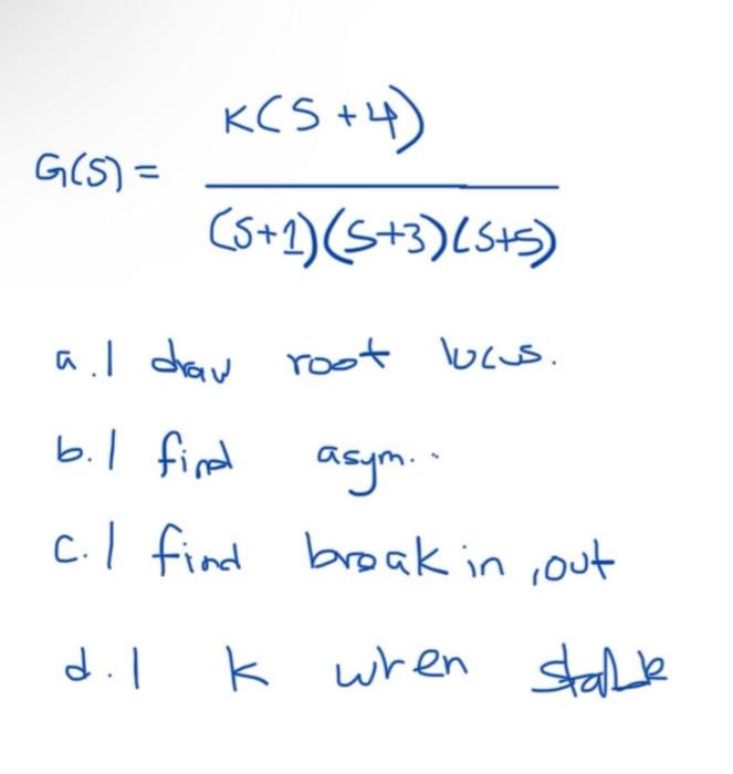 Solved Control system1- draw root locus2- find asym3- find | Chegg.com