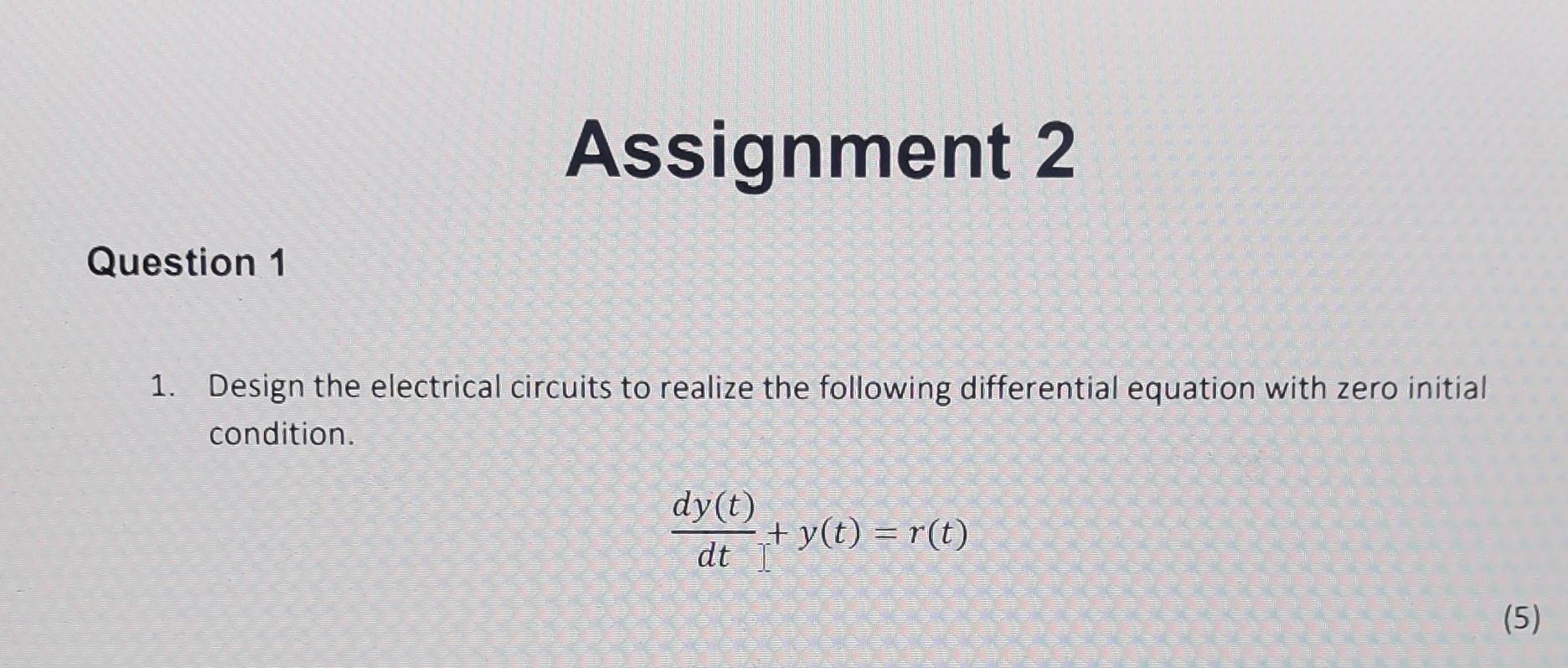 Solved Assignment 2 uestion 1 1. Design the electrical | Chegg.com Solved Assignment 2 uestion 1 1. Design the electrical | Chegg.com