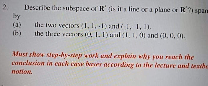 Solved Describe the subspace of R3 (is it a line or a plane | Chegg.com