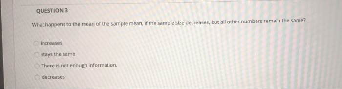 Solved QUESTION 3 What happens to the mean of the sample | Chegg.com
