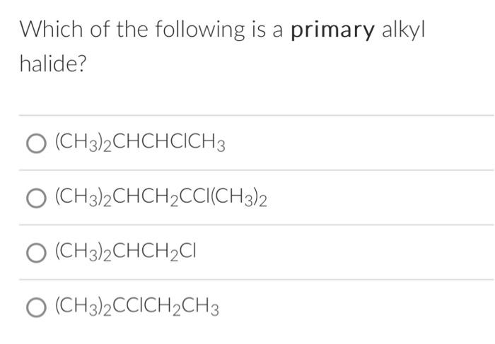 Solved Which of the following is a primary alkyl halide? | Chegg.com