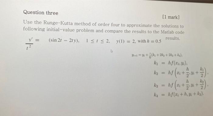 Solved Question three [1 mark] Use the Runge-Kutta method of | Chegg.com