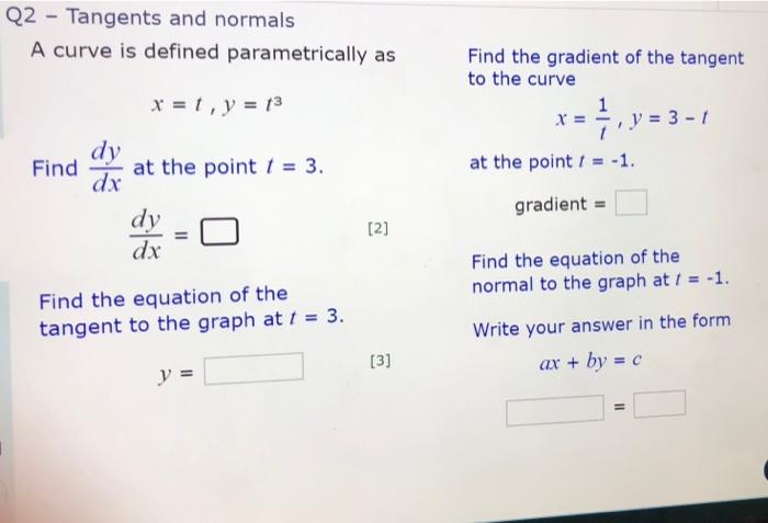 Solved Q2 - Tangents and normals A curve is defined | Chegg.com