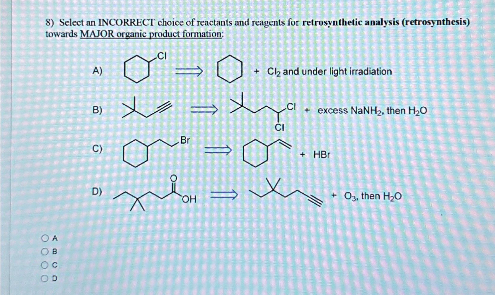 Solved Select an INCORRECT choice of reactants and reagents | Chegg.com