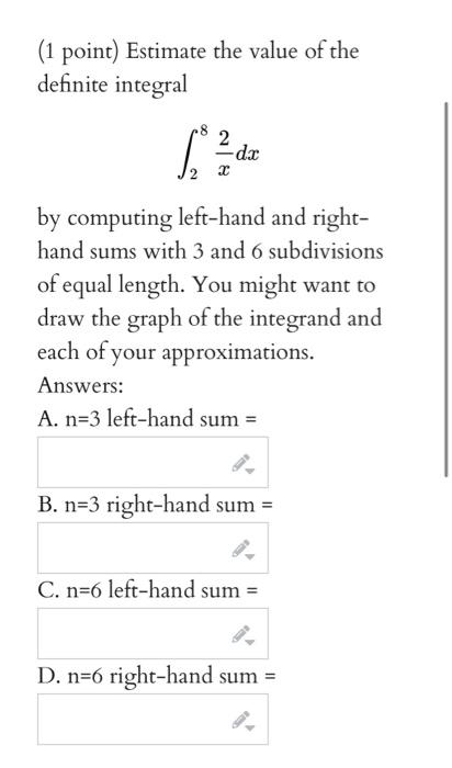 Solved (1 point) Estimate the value of the definite integral | Chegg.com