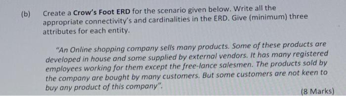 Solved (b) Create a Crow's Foot ERD for the scenario given | Chegg.com