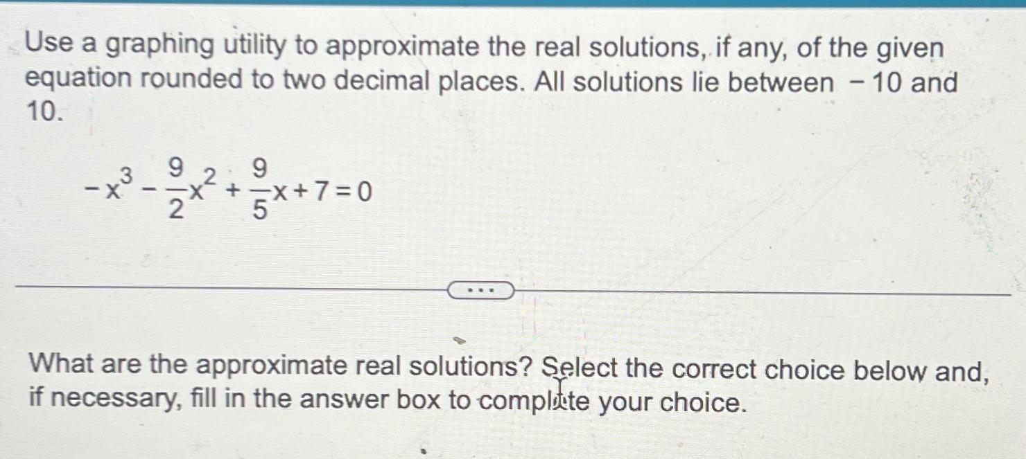 Solved Use a graphing utility to approximate the real | Chegg.com