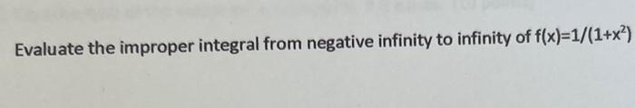 Solved Evaluate the improper integral from negative infinity | Chegg.com