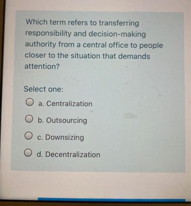 Solved Which term refers to transferring responsibility and | Chegg.com